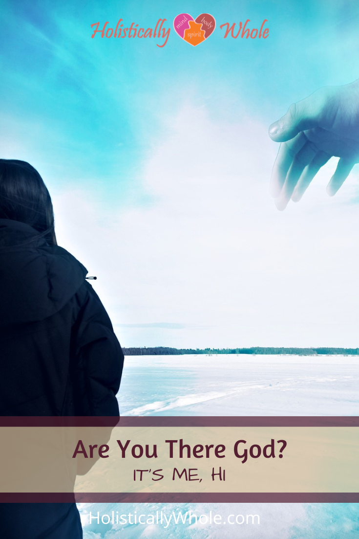 Are You There God? It's Me, Hi - Holistically Whole